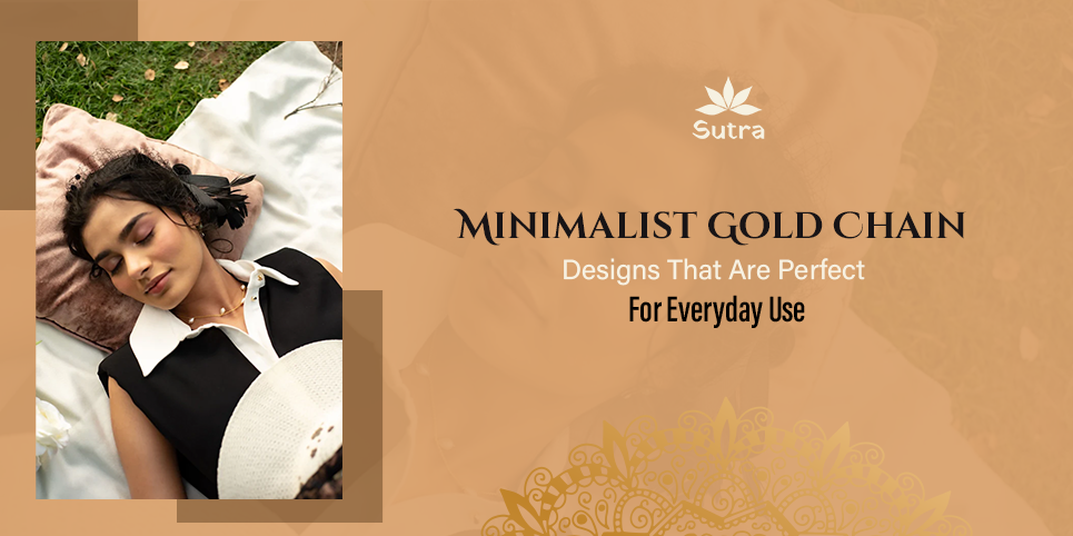 Minimalist Gold Chain Designs That Are Perfect For Everyday Use
